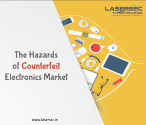 The Hazards of Counterfeit Electronics Market - Lasersec Technologies
