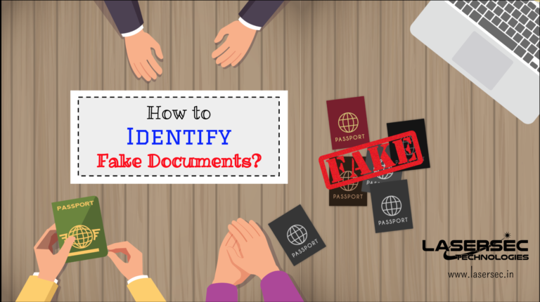 Steps to Identify Fake Document - Lasersec Technologies