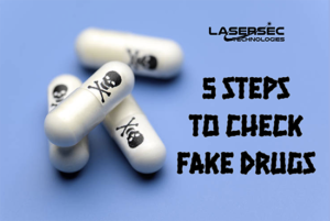 5 Steps To Check FAKE Drugs Or Medicines – Blog by Lasersec Technologies